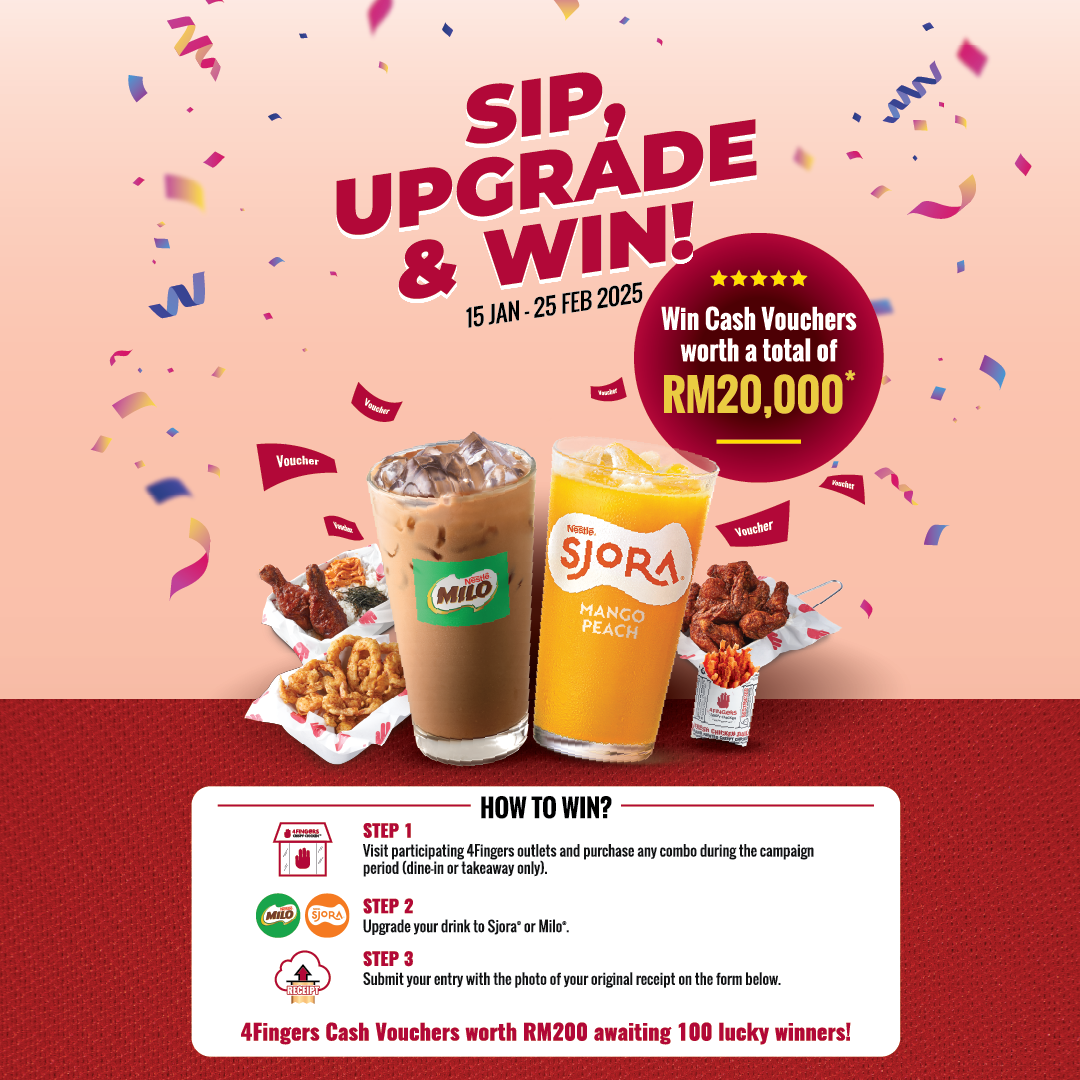 Sip, Upgrade and Win - 4Fingers Malaysia